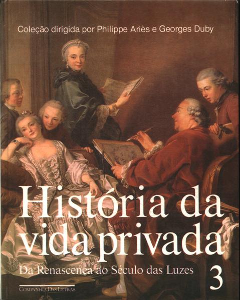 História Da Vida Privada Vol 3 - Philippe Ariès E Georges Duby (orgs ... História Da Vida Privada Vol 3 - Philippe Ariès E Georges Duby (orgs ...