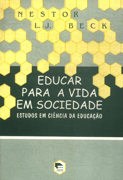 Educar Para A Vida Em Sociedade - Nestor L. J. Beck - Traça Livraria e Sebo Educar Para A Vida Em Sociedade - Nestor L. J. Beck - Traça Livraria e Sebo