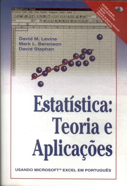 Estatística: Teoria E Aplicações (2000 - Contém Cd) - David M. Levine ... Estatística: Teoria E Aplicações (2000 - Contém Cd) - David M. Levine ...