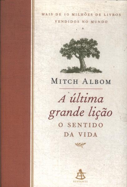 A Última Grande Lição - Mitch Albom - Traça Livraria e Sebo A Última Grande Lição - Mitch Albom - Traça Livraria e Sebo