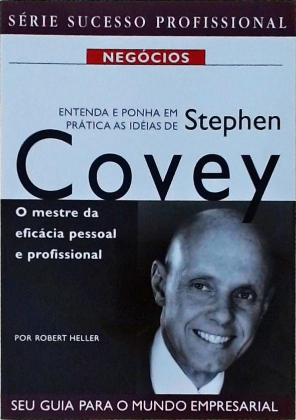 Entenda E Ponha Em Prática As Idéias De Stephen Covey - Robert Heller ... Entenda E Ponha Em Prática As Idéias De Stephen Covey - Robert Heller ...