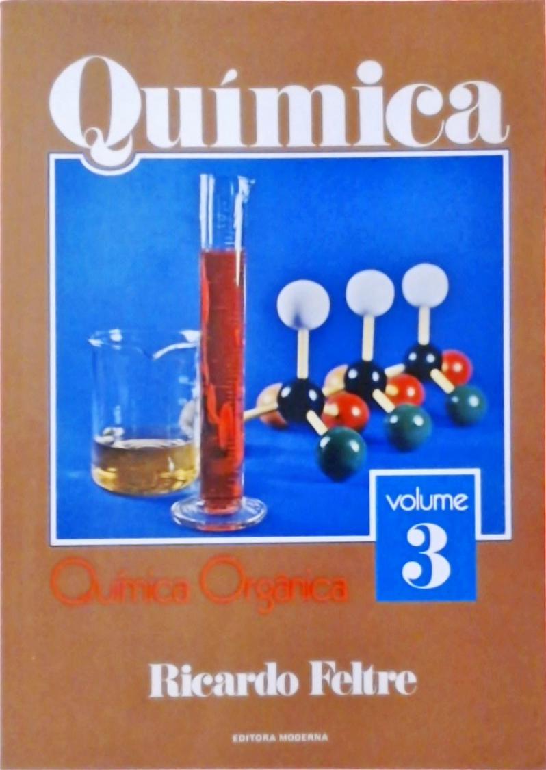 Química Vol. 3 - Química Orgânica - Ricardo Feltre - Traça Livraria e Sebo Química Vol. 3 - Química Orgânica - Ricardo Feltre - Traça Livraria e Sebo