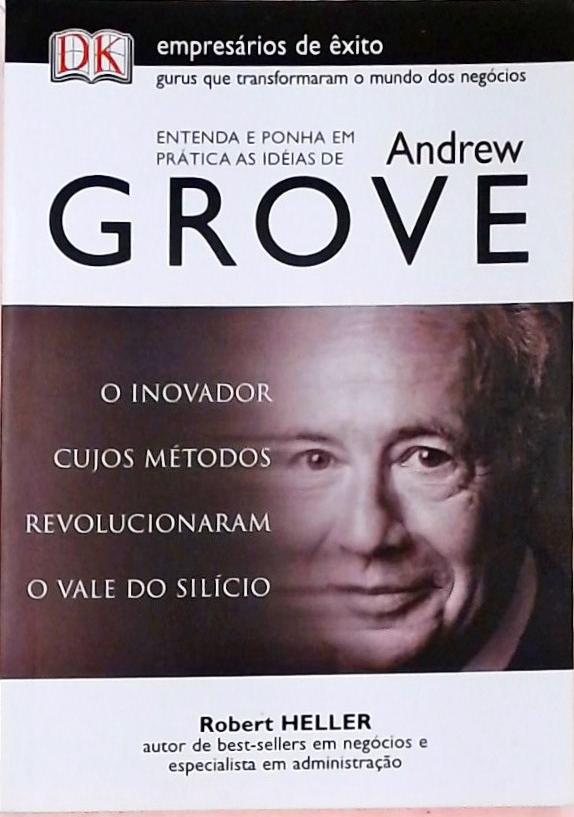 Entenda E Ponha Em Prática As Idéais De Andrew Grove - Robert Heller ... Entenda E Ponha Em Prática As Idéais De Andrew Grove - Robert Heller ...