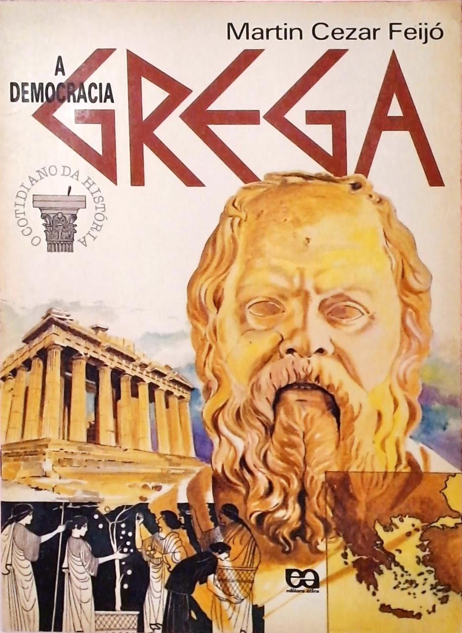A Democracia Grega - Martin Cezar Feijó - Traça Livraria e Sebo A Democracia Grega - Martin Cezar Feijó - Traça Livraria e Sebo
