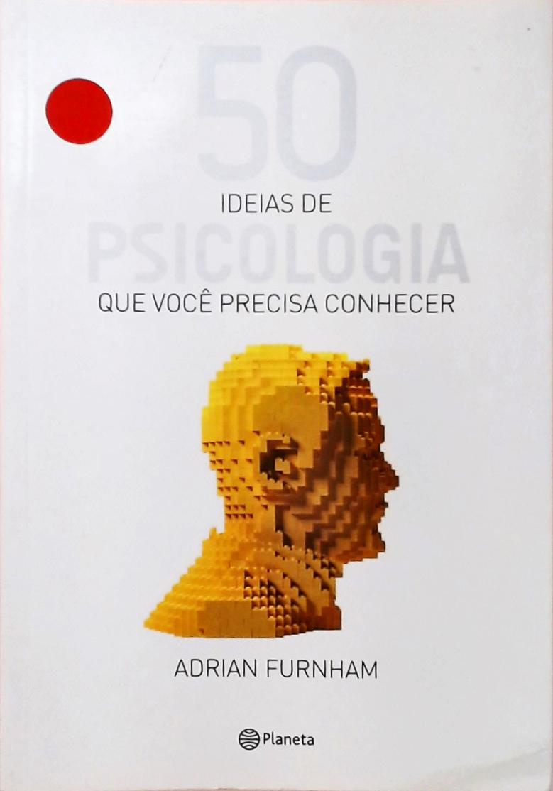 50 Ideias De Psicologia Que Você Precisa Conhecer Adrian Furnham