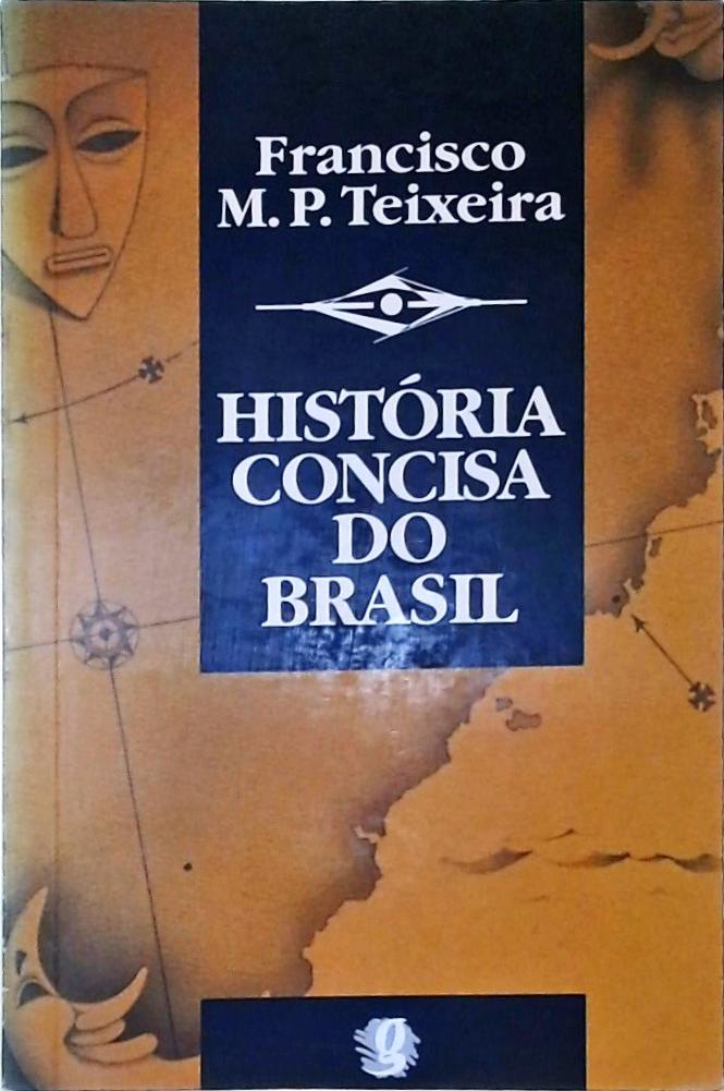 História Concisa do Brasil - Francisco M. P. Teixeira - Traça Livraria ... História Concisa do Brasil - Francisco M. P. Teixeira - Traça Livraria ...