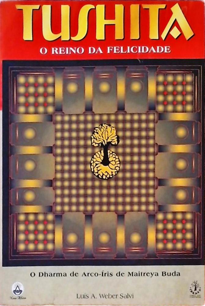 Tushita - O Reino Da Felicidade - Luís Weber Salvi - Traça Livraria e Sebo Tushita - O Reino Da Felicidade - Luís Weber Salvi - Traça Livraria e Sebo
