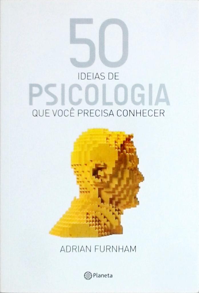 50 Ideias De Psicologia Que Você Precisa Conhecer Adrian Furnham