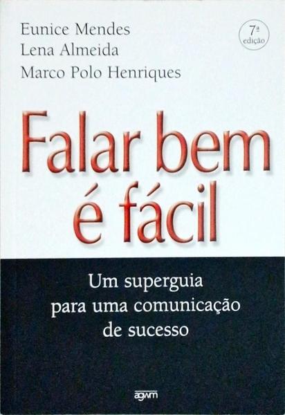 Falar Bem É Fácil - Eunice Mendes - Lena Almeida - Marco Polo Henriques ... Falar Bem É Fácil - Eunice Mendes - Lena Almeida - Marco Polo Henriques ...