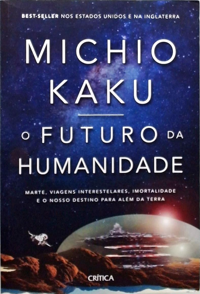 O Futuro Da Humanidade Michio Kaku Traça Livraria E Sebo
