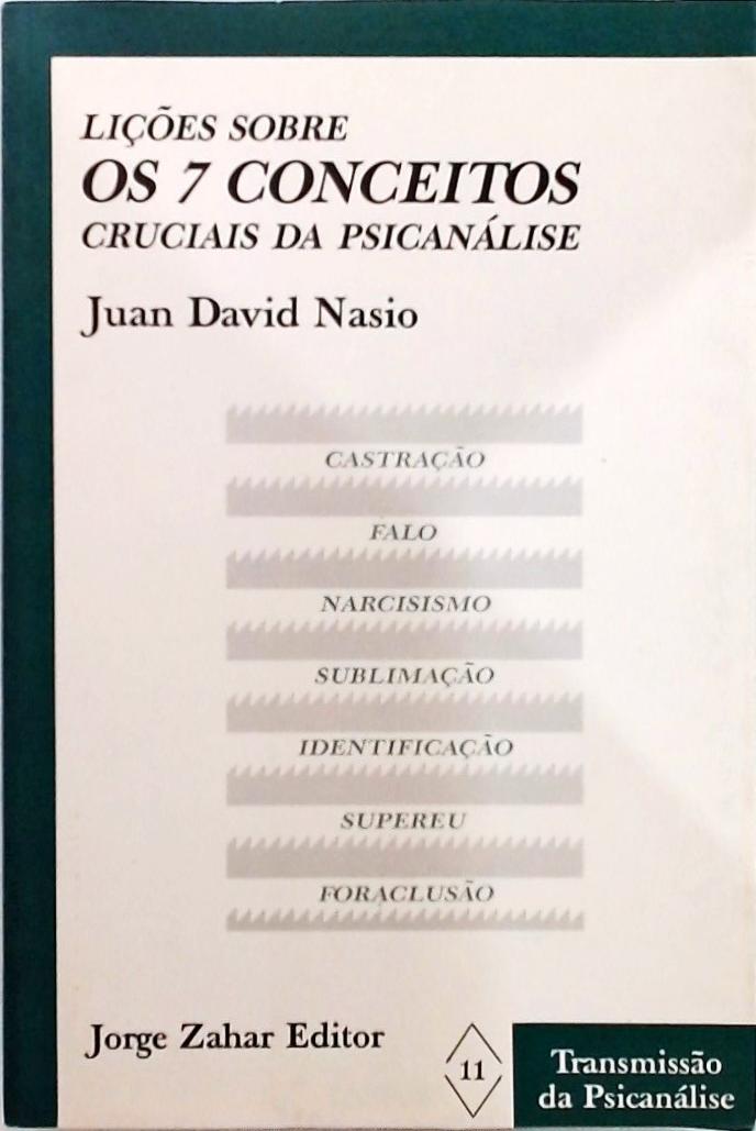 Lições Sobre os 7 Conceitos Cruciais da Psicanálise - Juan David Nasio ... Lições Sobre os 7 Conceitos Cruciais da Psicanálise - Juan David Nasio ...
