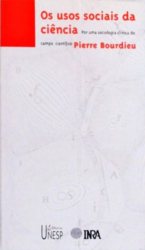Os Usos Sociais Da Ciência - Pierre Bourdieu - Traça Livraria e Sebo Os Usos Sociais Da Ciência - Pierre Bourdieu - Traça Livraria e Sebo