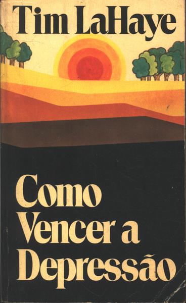 Como Vencer A Depressão - Tim Lahaye - Traça Livraria e Sebo Como Vencer A Depressão - Tim Lahaye - Traça Livraria e Sebo