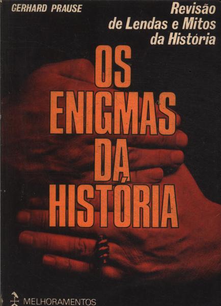 Os Enigmas Da História - Gerhard Prause - Traça Livraria e Sebo Os Enigmas Da História - Gerhard Prause - Traça Livraria e Sebo
