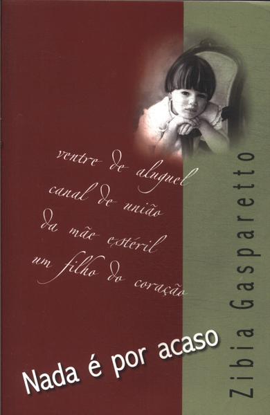 Nada É Por Acaso - Zibia Gasparetto - Lucius - Traça Livraria e Sebo Nada É Por Acaso - Zibia Gasparetto - Lucius - Traça Livraria e Sebo