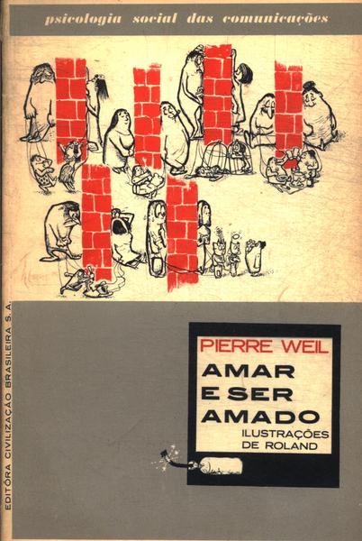 Amar E Ser Amado - Pierre Weil - Traça Livraria e Sebo Amar E Ser Amado - Pierre Weil - Traça Livraria e Sebo